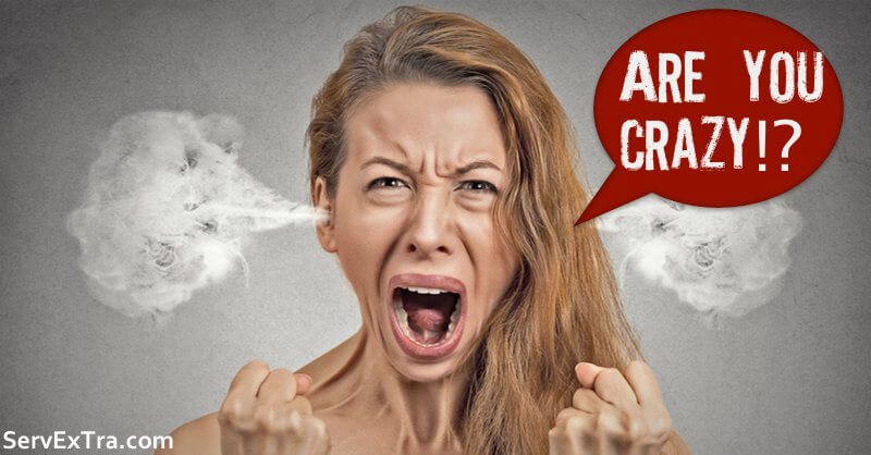 You must be crazy! I would never pay that much for... | Service Excellence